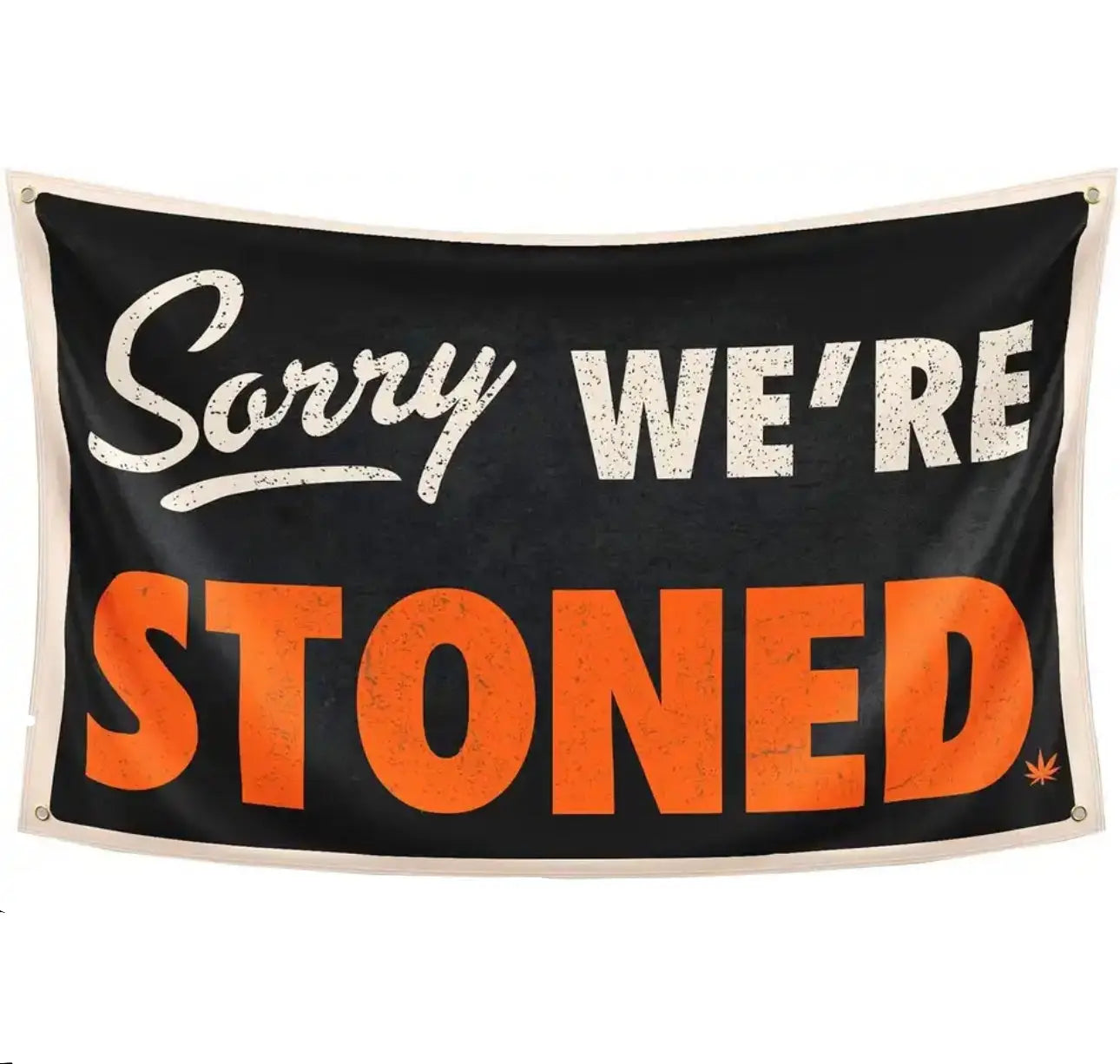 Sorry, we're STONED Flag